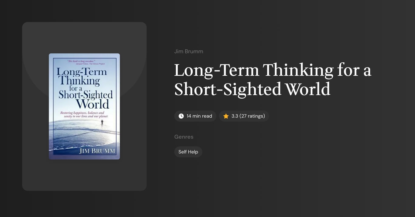 Long-Term Thinking for a Short-Sighted World Book Summary